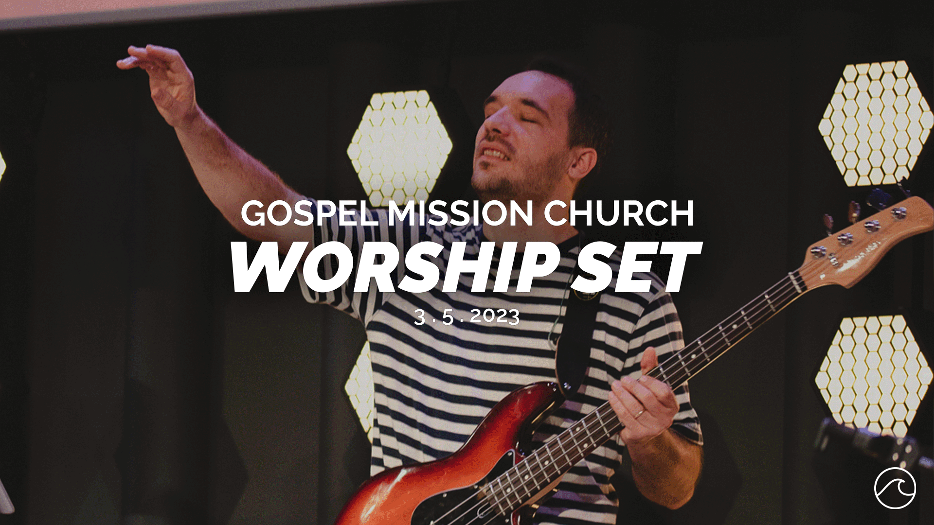 Worship Set — Gospel Mission Church